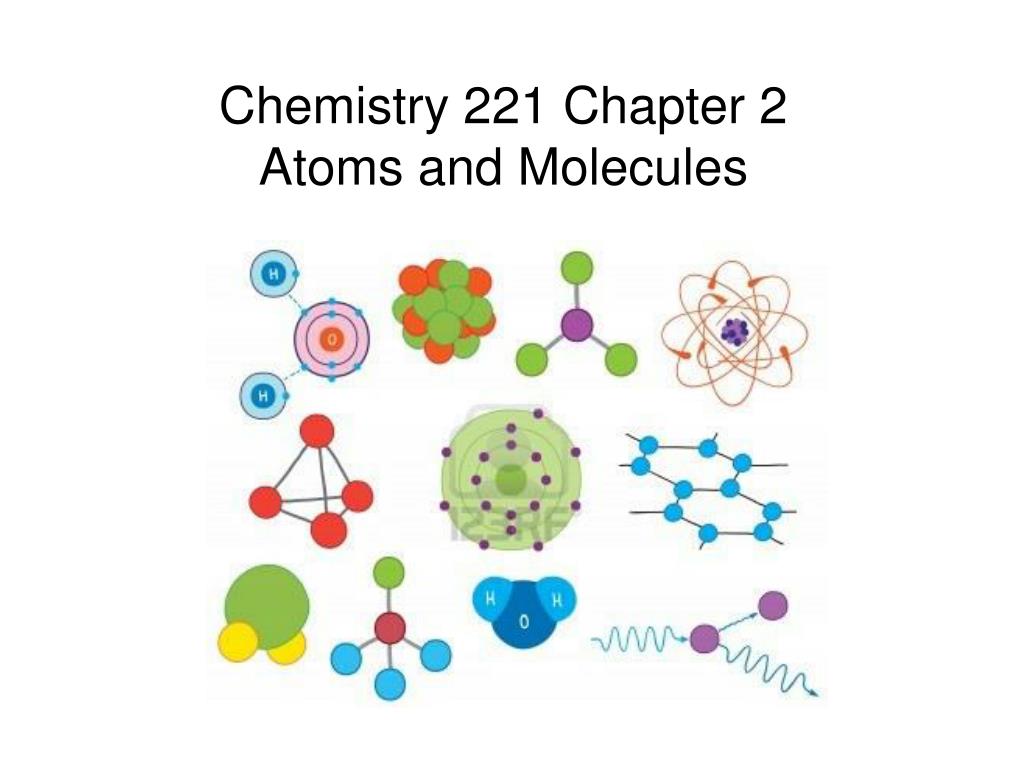 PPT - Chemistry 221 Chapter 2 Atoms and Molecules PowerPoint ...