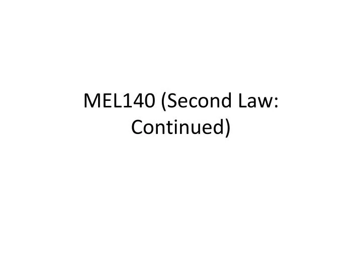 PPT - MEL140 (Second Law: Continued) PowerPoint Presentation, free ...