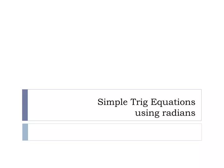 PPT - Simple Trig Equations using radians PowerPoint Presentation, free ...