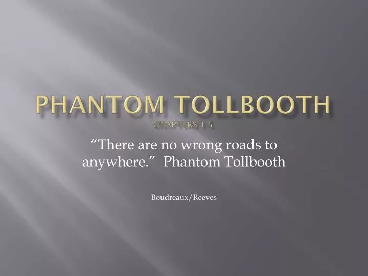 PPT - Phantom Tollbooth Chapters 1-5 PowerPoint Presentation, free ...