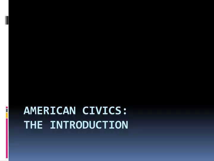 PPT - American Civics: The Introduction PowerPoint Presentation, free ...
