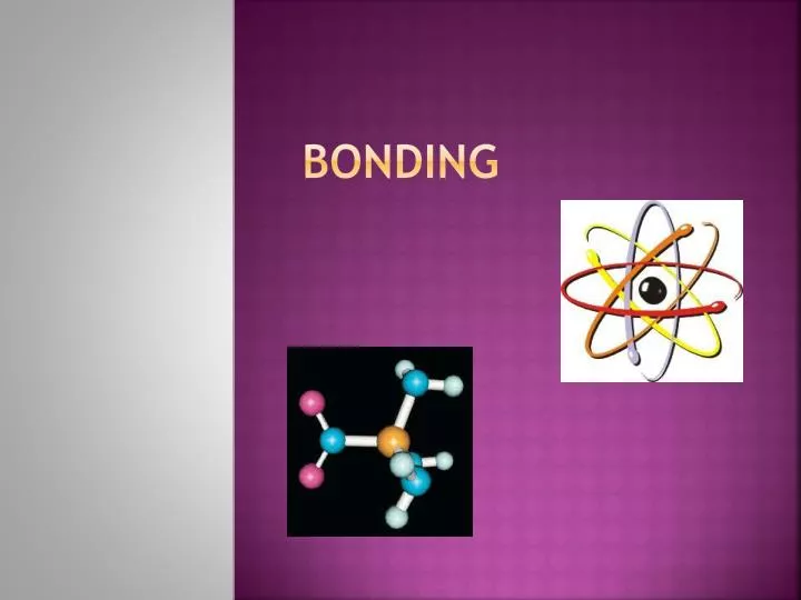 PPT - Bonding PowerPoint Presentation, free download - ID:2419805