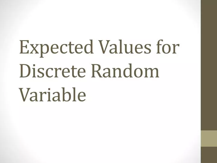 Ppt Expected Values For Discrete Random Variable Powerpoint 4692
