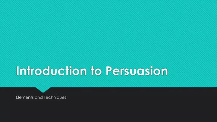 PPT - Introduction to Persuasion PowerPoint Presentation, free download ...