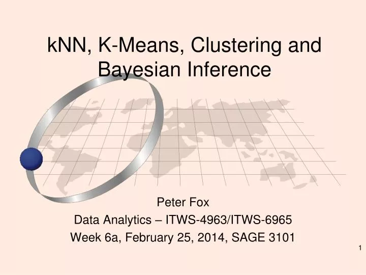 PPT - k NN , K- Means, Clustering and Bayesian Inference PowerPoint ...
