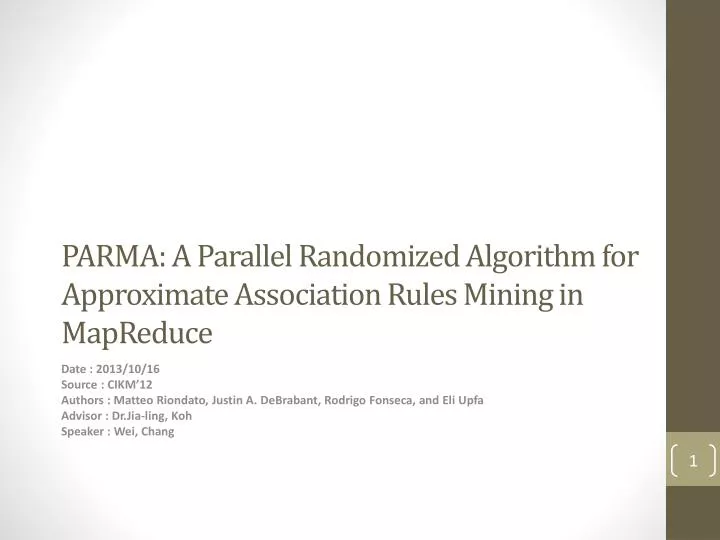 PPT - PARMA: A Parallel Randomized Algorithm for Approximate Association Rules Mining in ...