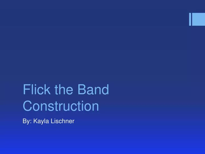 PPT - Flick the Band Construction PowerPoint Presentation, free ...