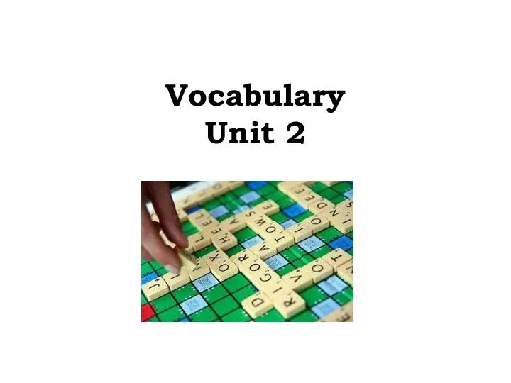 PPT - Vocabulary Unit 2 PowerPoint Presentation, free download - ID:2423279