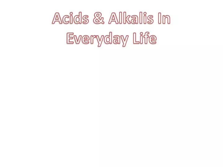 PPT - Acids & Alkalis In Everyday Life PowerPoint Presentation, free ...