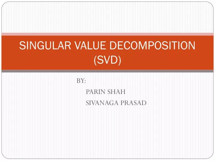 PPT - SINGULAR VALUE DECOMPOSITION (SVD) PowerPoint Presentation, free ... PPT - SINGULAR VALUE DECOMPOSITION (SVD) PowerPoint Presentation, free ...