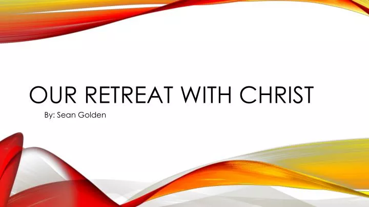 PPT - Our retreat with Christ PowerPoint Presentation, free download ...