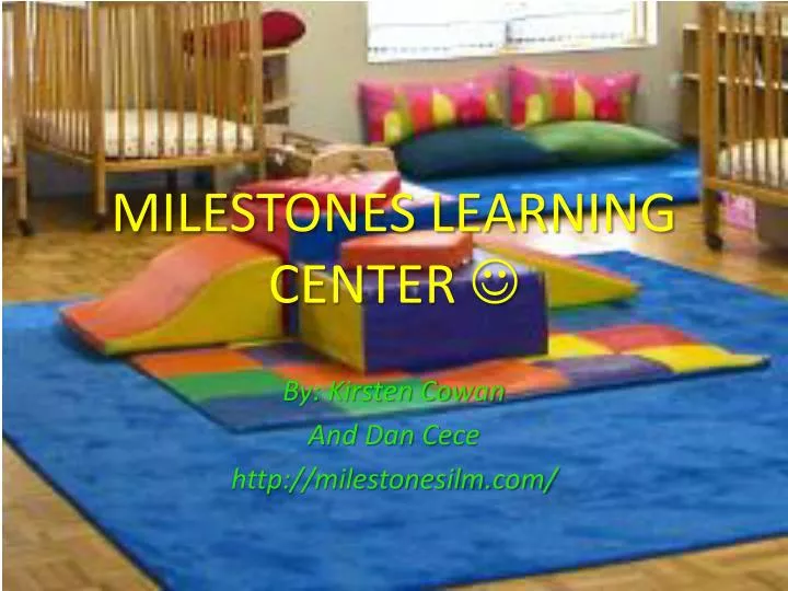 PPT - MILESTONES LEARNING CENTER PowerPoint Presentation, free download ...