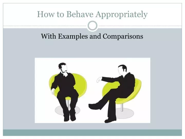 PPT - How to Behave Appropriately PowerPoint Presentation, free ...