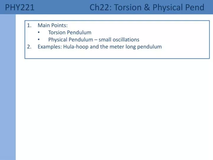 PPT - PHY221 Ch22: Torsion & Physical Pend PowerPoint Presentation - ID:2425432