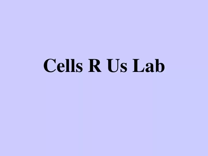 PPT - Cells R Us Lab PowerPoint Presentation, free download - ID:2425525