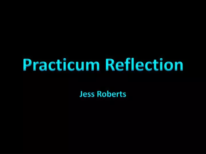 PPT - Practicum Reflection PowerPoint Presentation, free download - ID ...