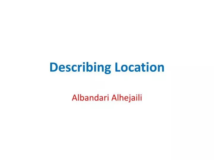 PPT - Describing Location PowerPoint Presentation, free download - ID ...