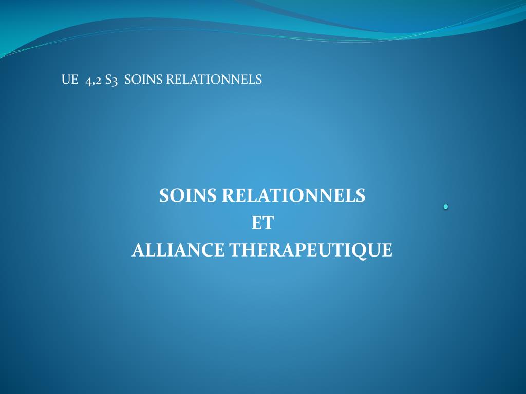 PPT - SOINS RELATIONNELS ET ALLIANCE THERAPEUTIQUE PowerPoint Presentation - ID:2426553