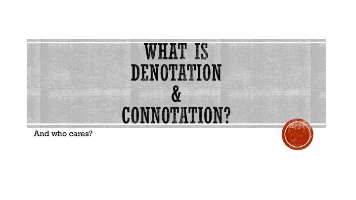 PPT - What is denotation & Connotation? PowerPoint Presentation, free ...