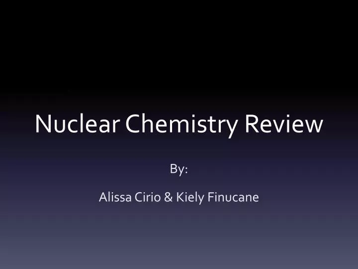 PPT - Nuclear Chemistry Review PowerPoint Presentation, free download ...