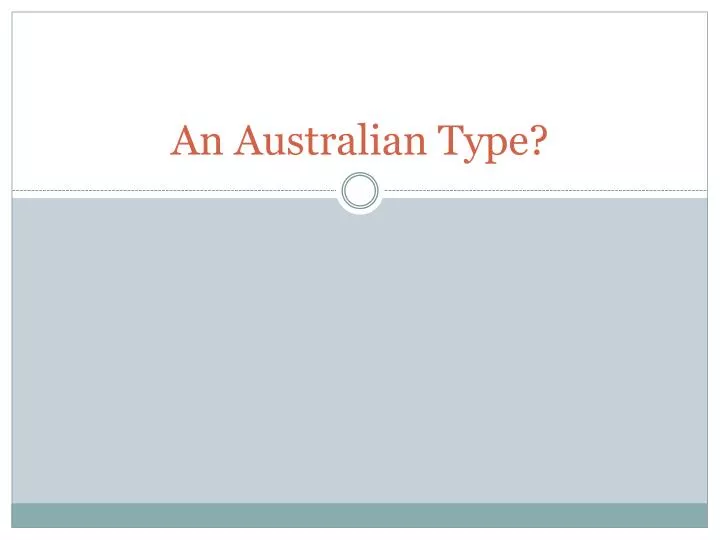 PPT - An Australian Type? PowerPoint Presentation, free download - ID ...