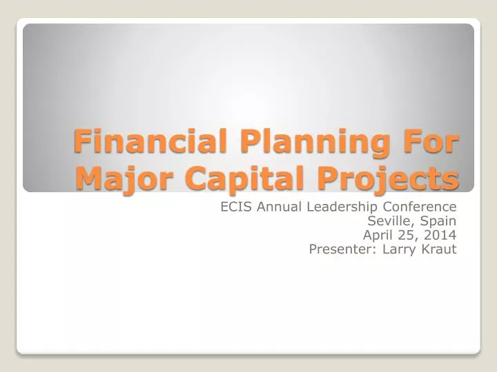 PPT - Financial Planning For Major Capital Projects PowerPoint ...