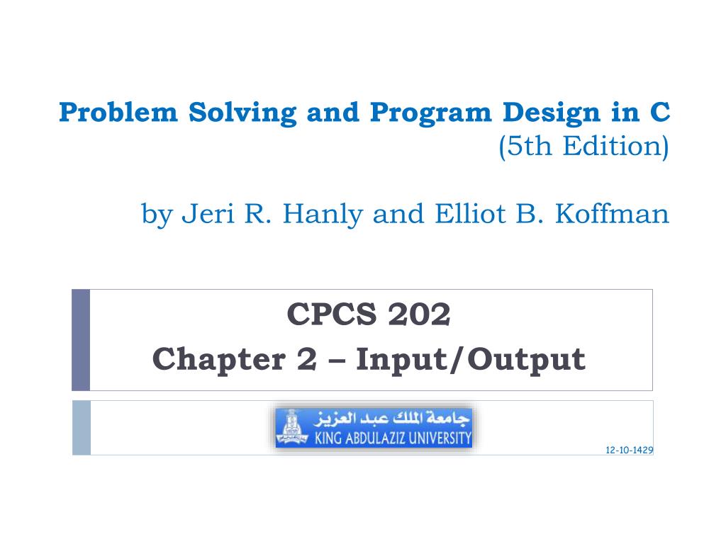 PPT - Problem Solving and Program Design in C (5th Edition) by Jeri R ...