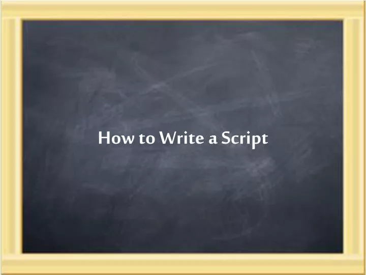 PPT - How to Write a Script PowerPoint Presentation, free download - ID ...