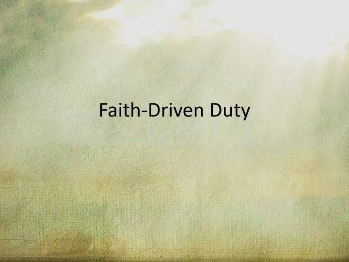 PPT - Faith-Driven Duty PowerPoint Presentation, free download - ID:2429109