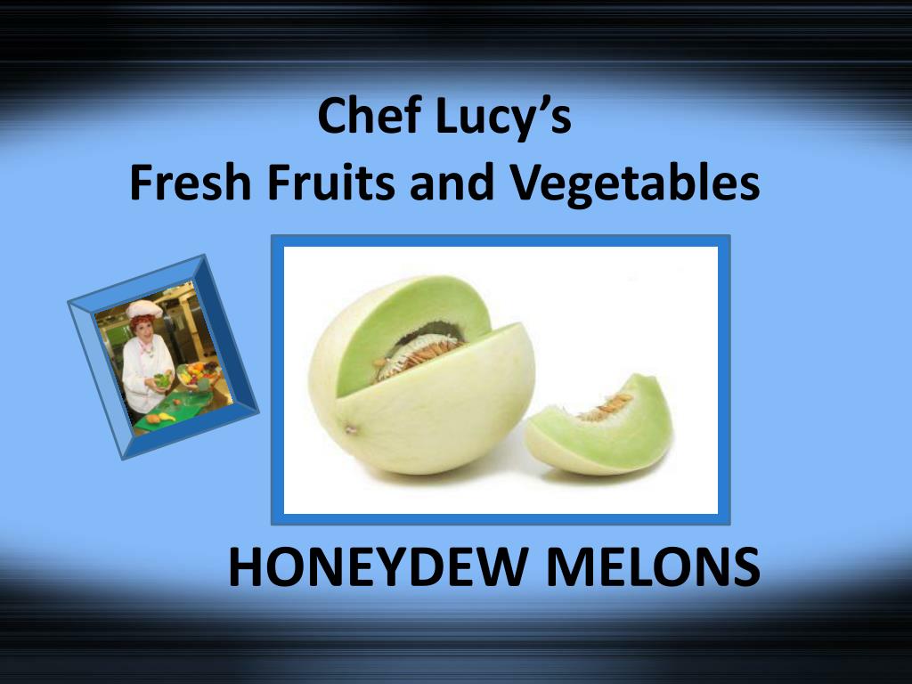 PPT - Discover the Sweetness of Honeydew Melons with Chef Lucy ...