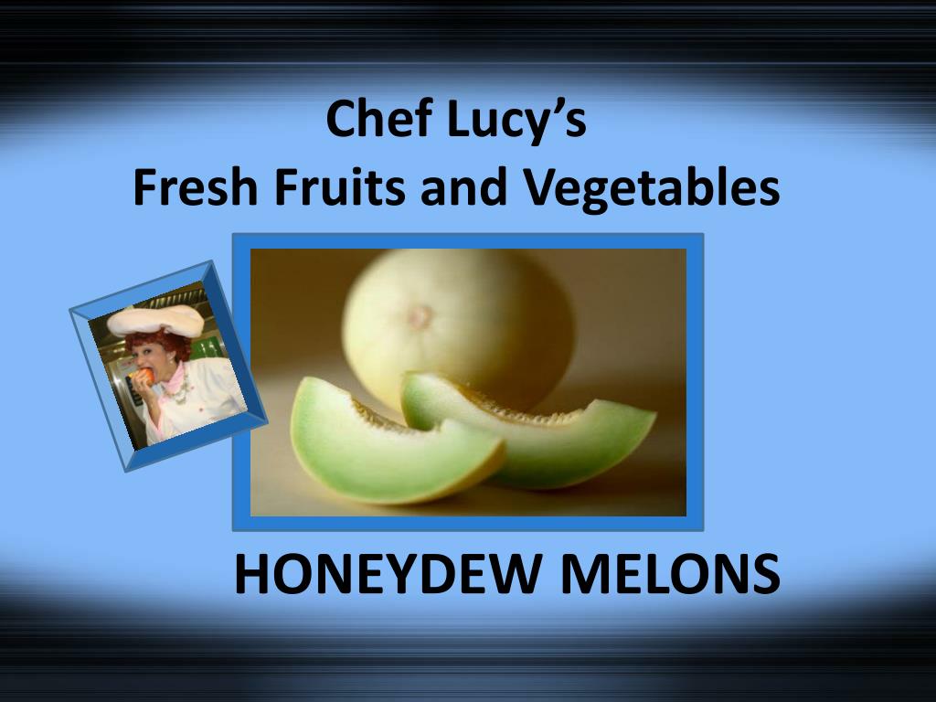 PPT - Discover the Sweetness of Honeydew Melons with Chef Lucy ...
