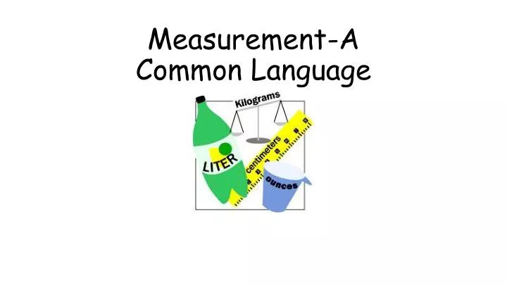 PPT - Measurement-A Common Language PowerPoint Presentation, free ...