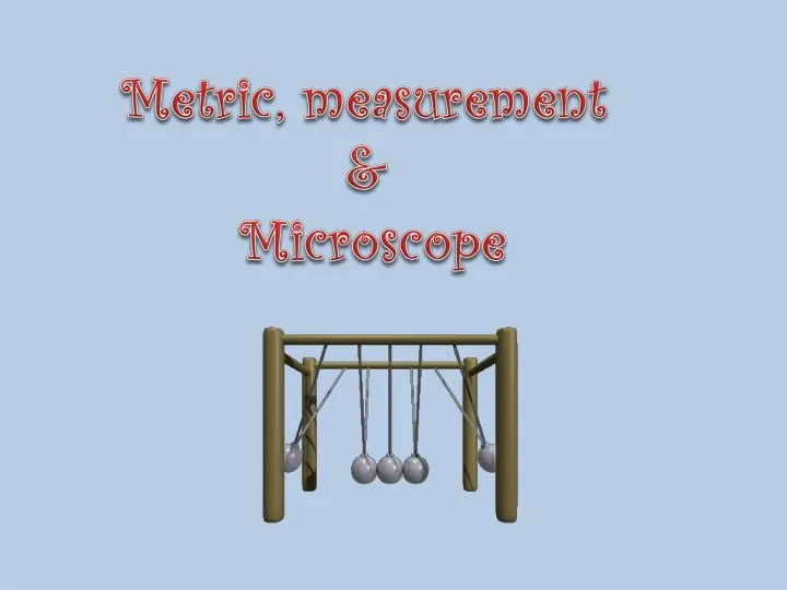 PPT - Metric, measurement & Microscope PowerPoint Presentation, free ...
