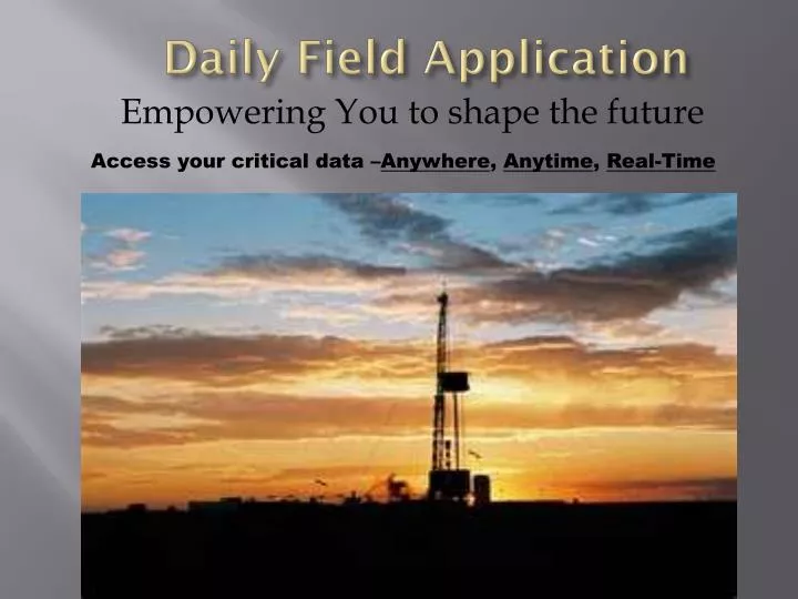 PPT - Daily Field Application PowerPoint Presentation, free download ...