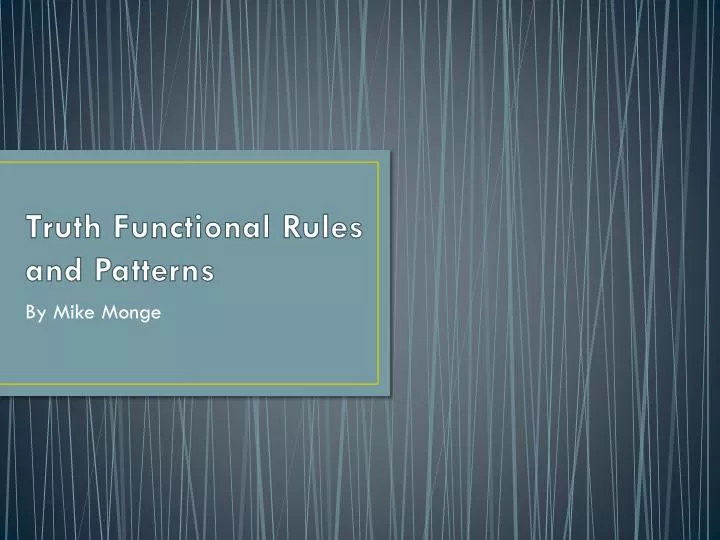 PPT - Truth Functional Rules and Patterns PowerPoint Presentation, free ...