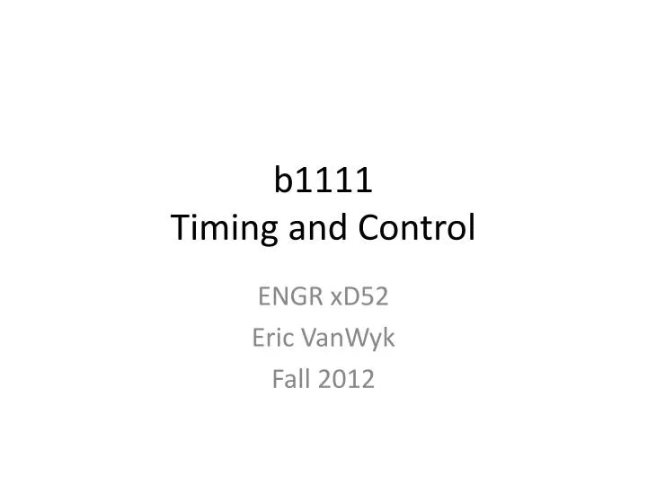 PPT - b1111 Timing and Control PowerPoint Presentation, free download ...