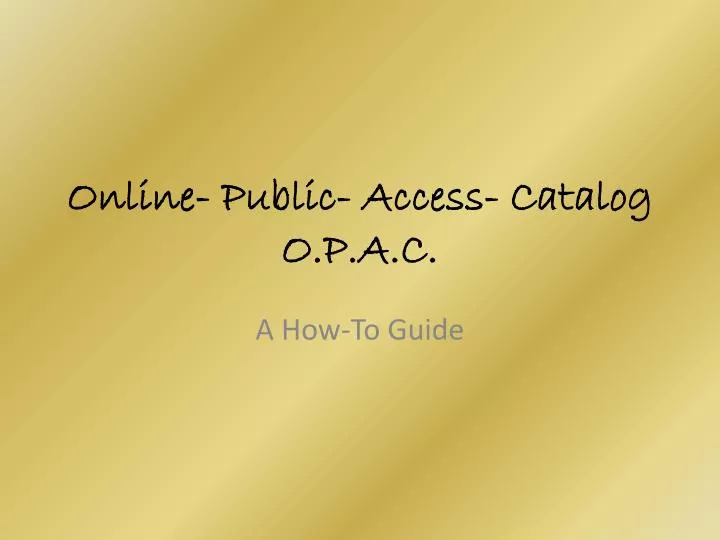 PPT - Online- Public- Access- Catalog O.P.A.C. PowerPoint Presentation ...