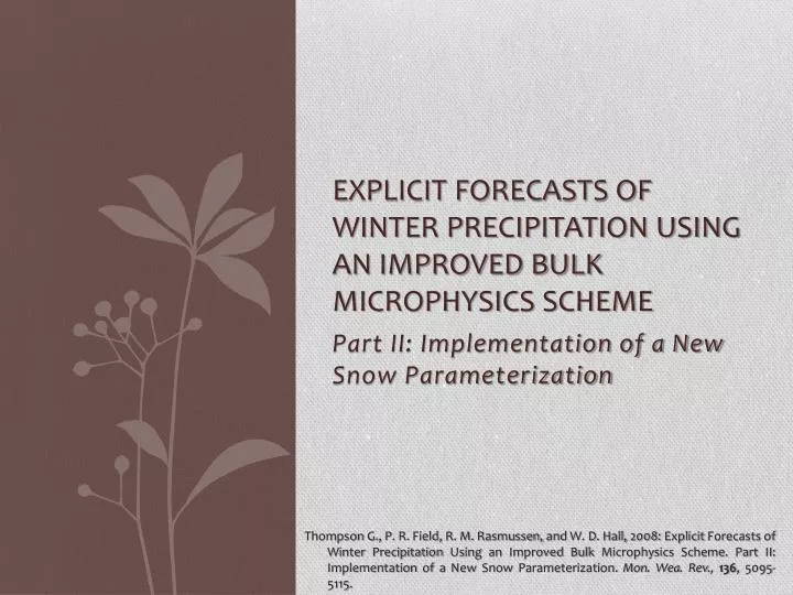 PPT - Explicit Forecasts of Winter Precipitation Using an Improved Bulk Microphysics Scheme ...