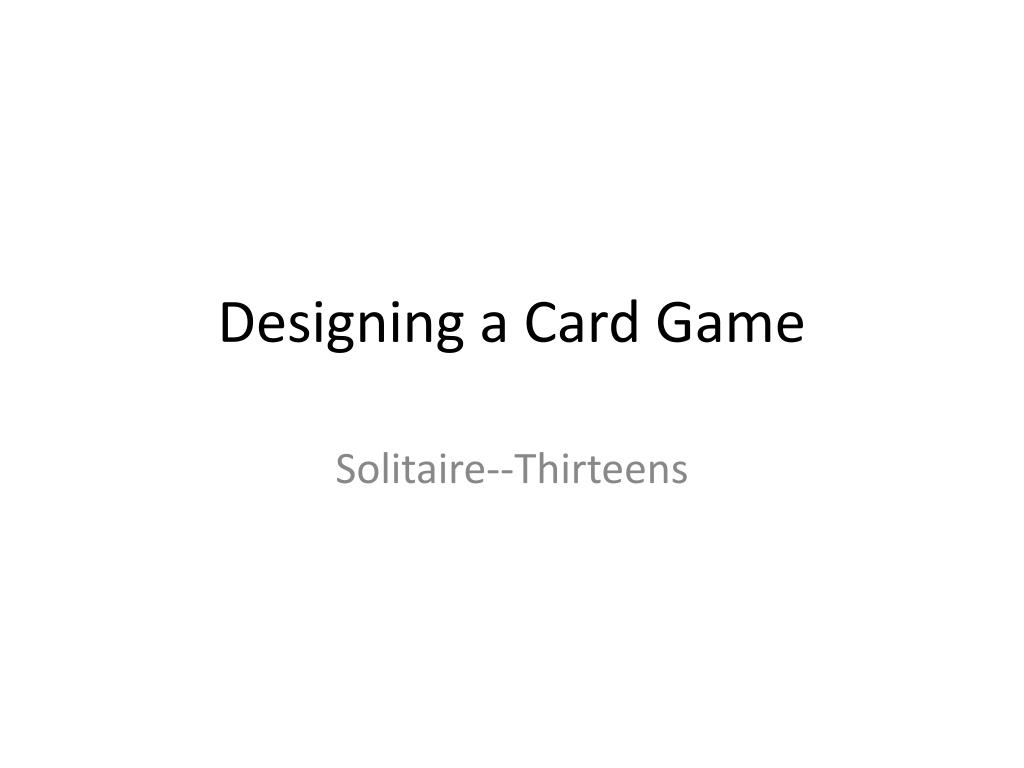 PPT - Designing a Card Game: Building Solitaire and Credit Card ...