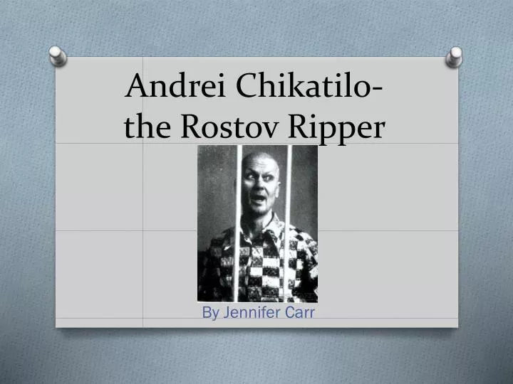 PPT - Andrei Chikatilo - the Rostov Ripper PowerPoint Presentation ...