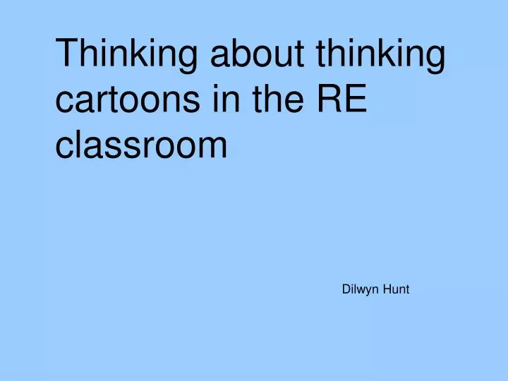 PPT - Thinking about thinking cartoons in the RE classroom PowerPoint ...
