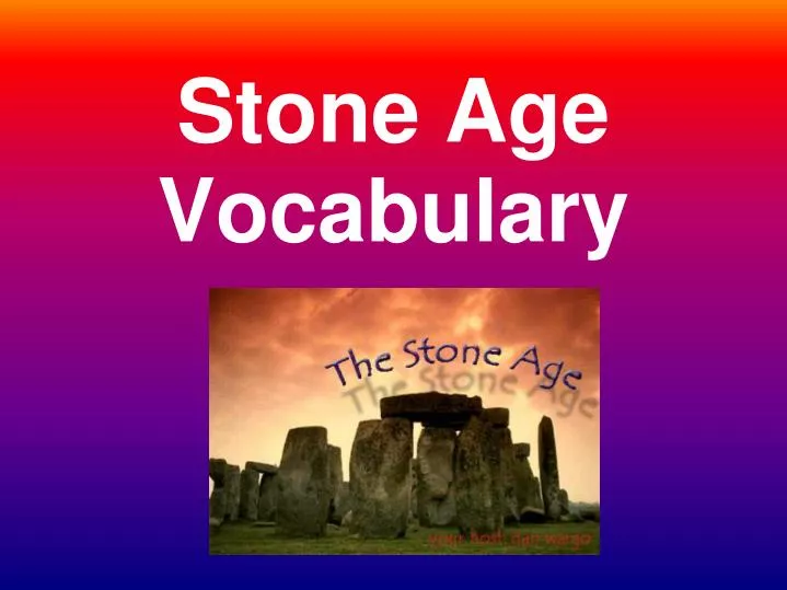 PPT - Stone Age Vocabulary PowerPoint Presentation, free download - ID ...