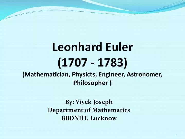 PPT - Leonhard Euler (1707 - 1783) (Mathematician, Physicts , Engineer, Astronomer, Philosopher ...