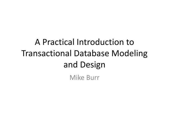 PPT - A Practical Introduction to Transactional Database Modeling and ...