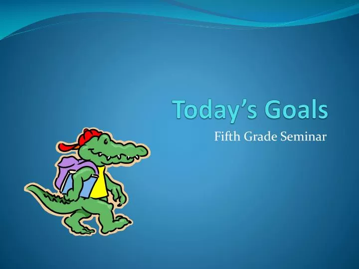 PPT - Today’s Goals PowerPoint Presentation, free download - ID:2435021