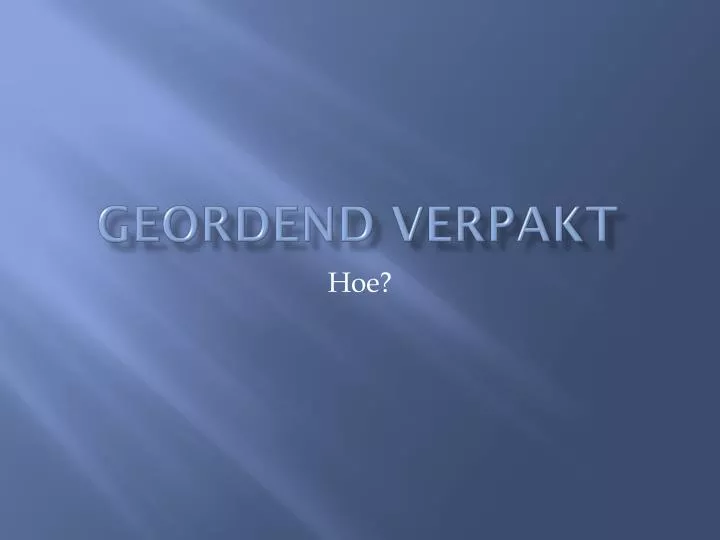 PPT - Geordend verpakt PowerPoint Presentation, free download - ID:2435221