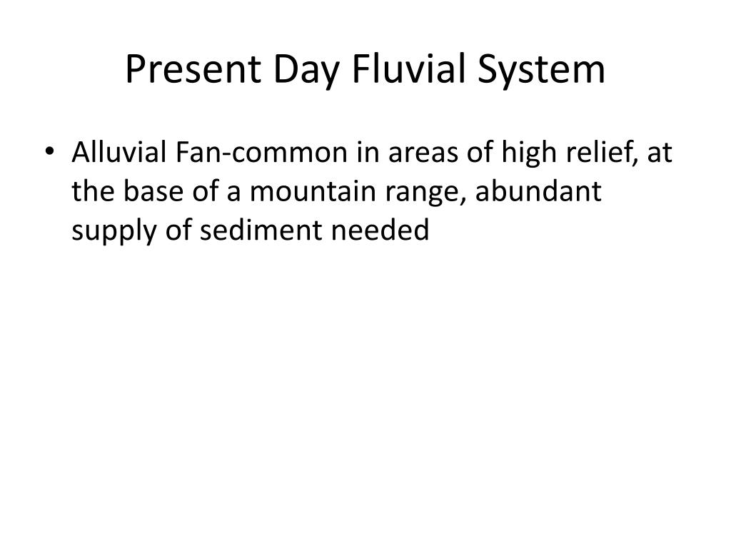 PPT - Fluvial Systems Alluvial Fan, Meandering River, Braided River ...