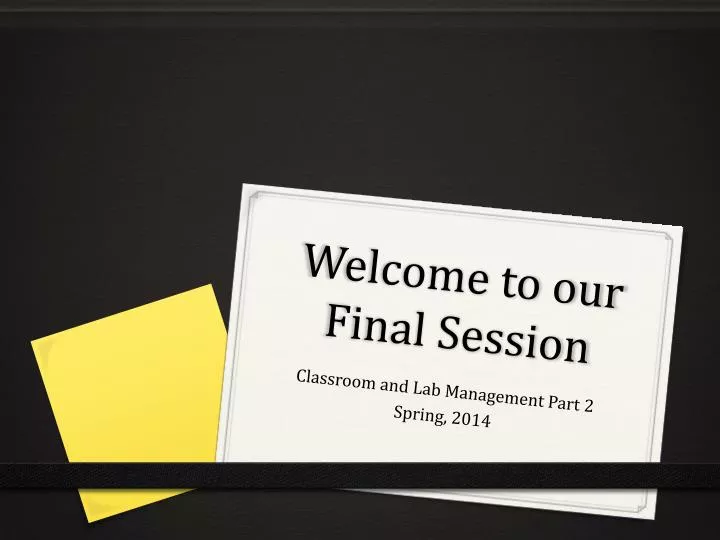 PPT - Welcome to our Final Session PowerPoint Presentation, free ...