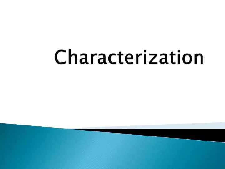 PPT - Characterization PowerPoint Presentation, free download - ID:2435844