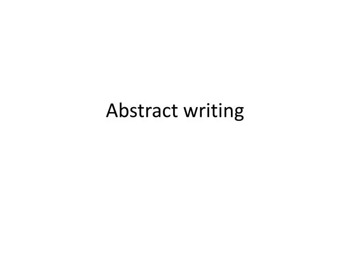 PPT - Abstract writing PowerPoint Presentation, free download - ID:2436832